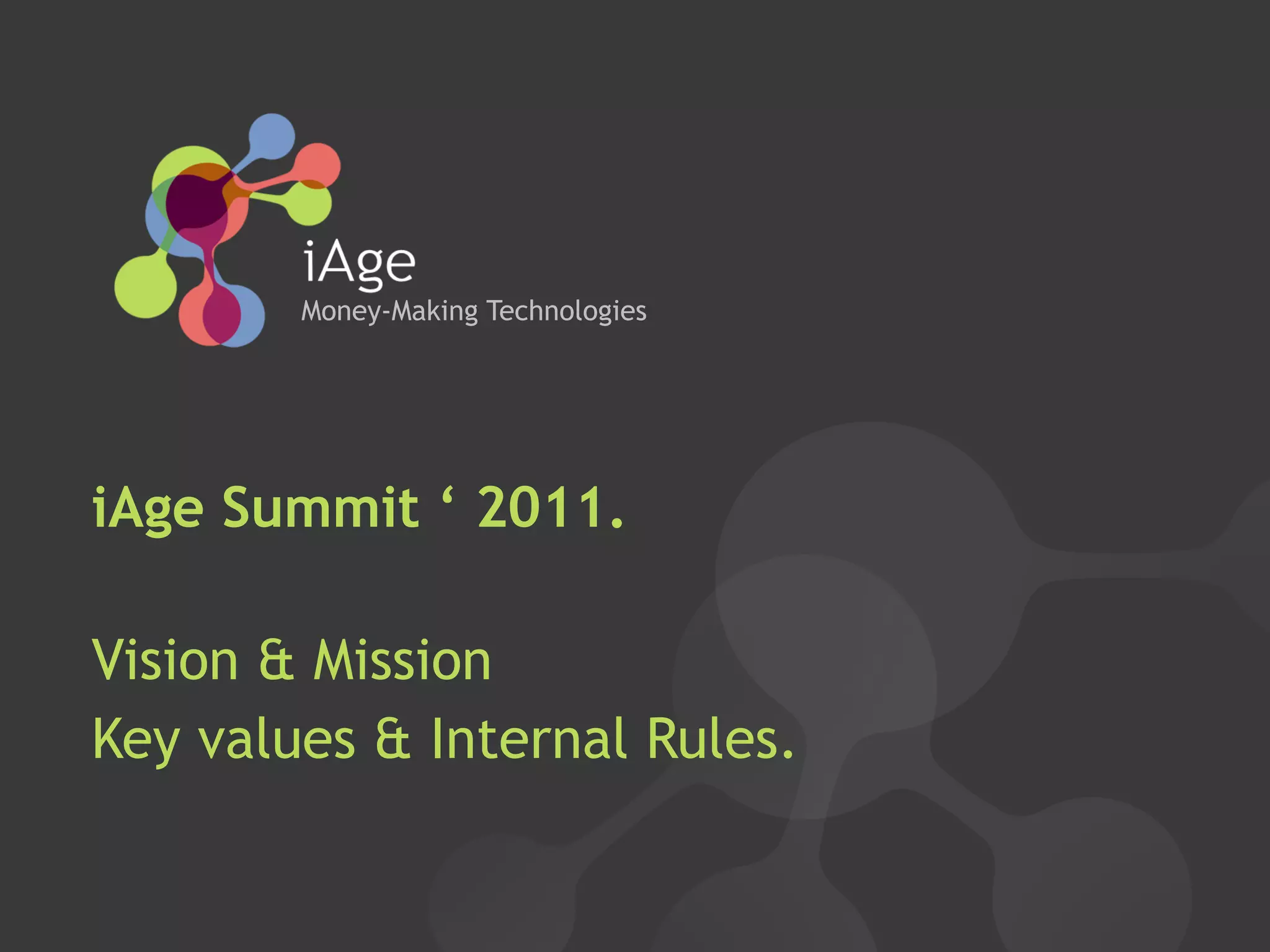 iAGE Summit ' 2011 // iAGE Vision, Mission, Key values & Internal rules ...