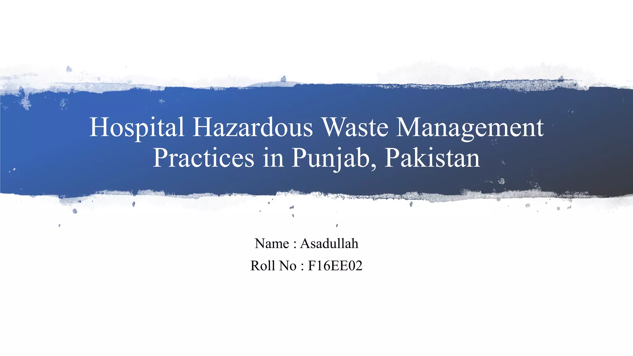 Hospital hazardous waste management practices in Punjab, Pakistan | PPTX