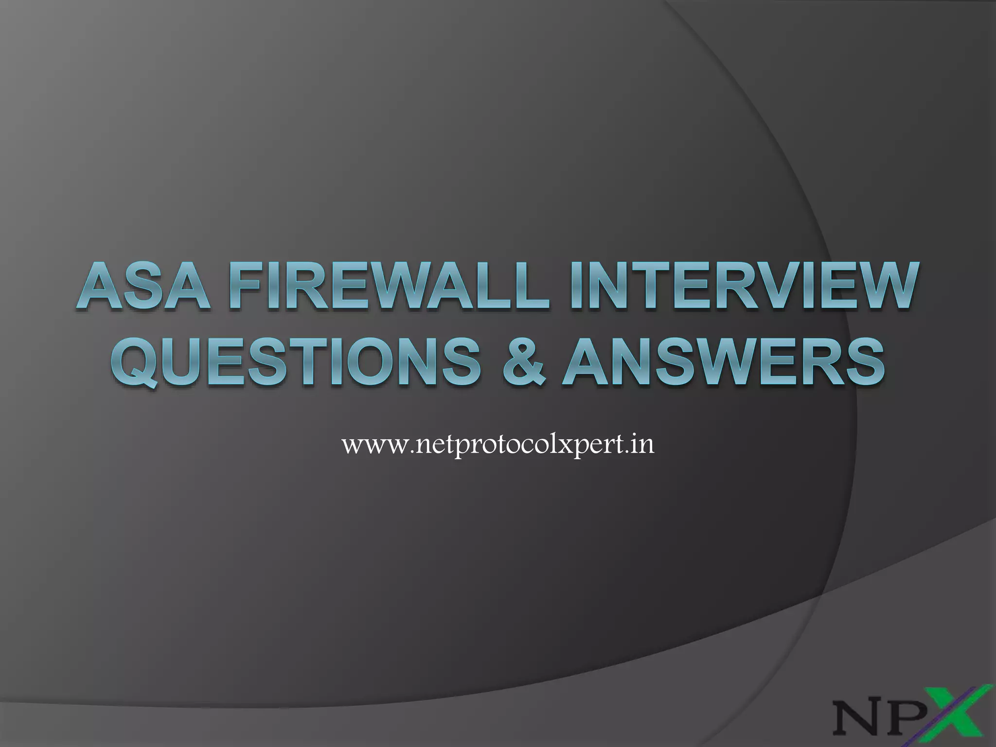 ASA Firewall Interview- Questions & Answers | PPT