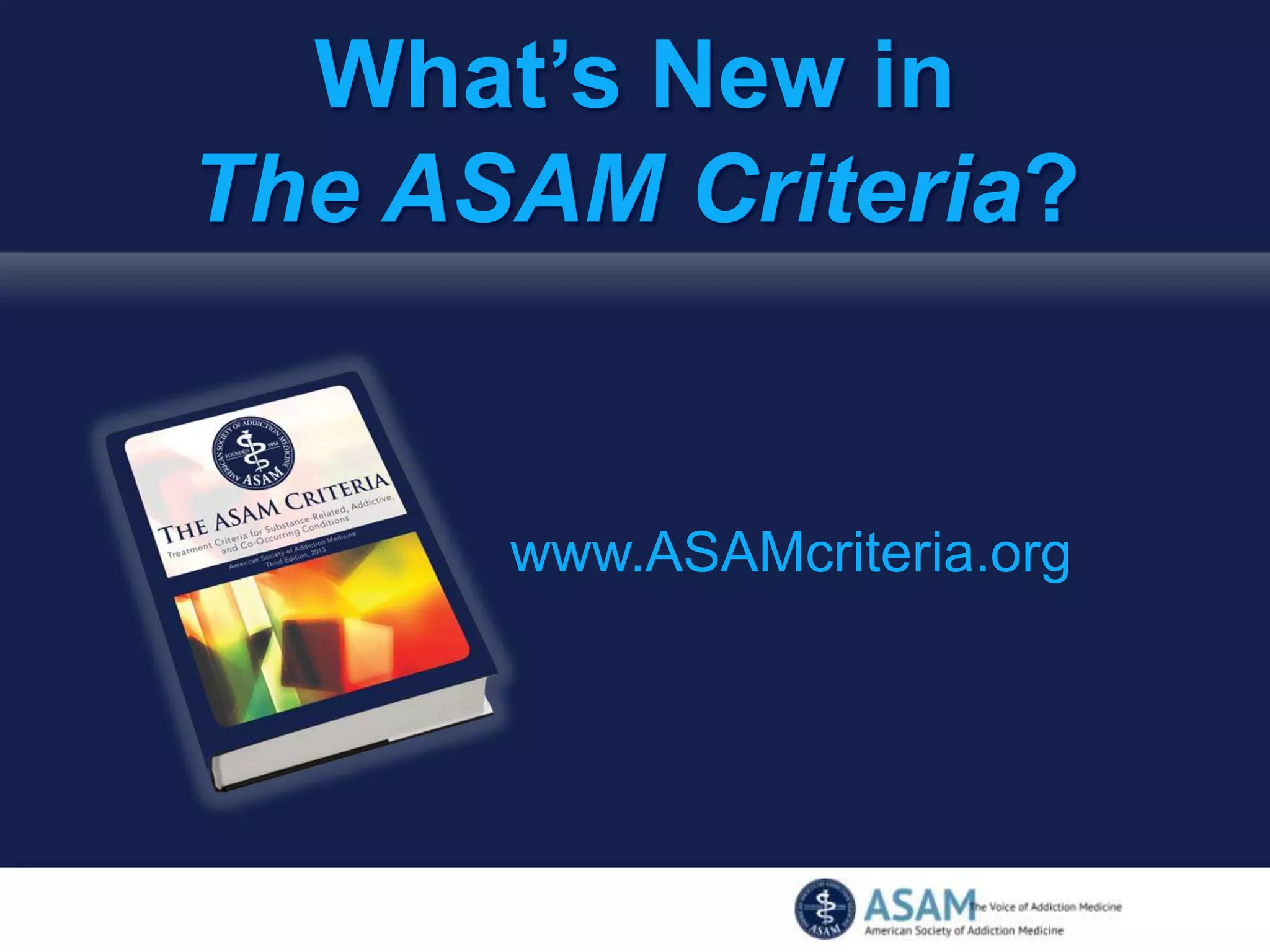 What's New in The ASAM Criteria | PPT