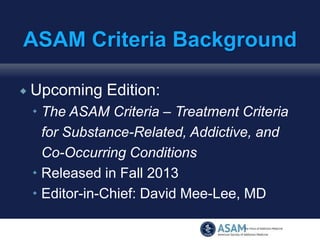 What's New in The ASAM Criteria | PPT