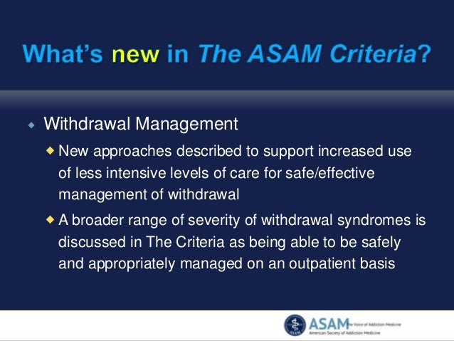 What's New in The ASAM Criteria