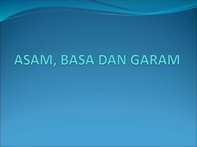 ASAM, BASA DAN GARAM dan karakteristik zat | PPT