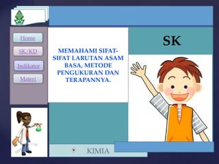 memahami sifat-sifat larutan asam basa, metode pengukuran dan terannya. | PPT