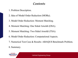 A Comparison between One-Sided and Two-Sided Arnoldi based Model Reduction for fully coupled ...