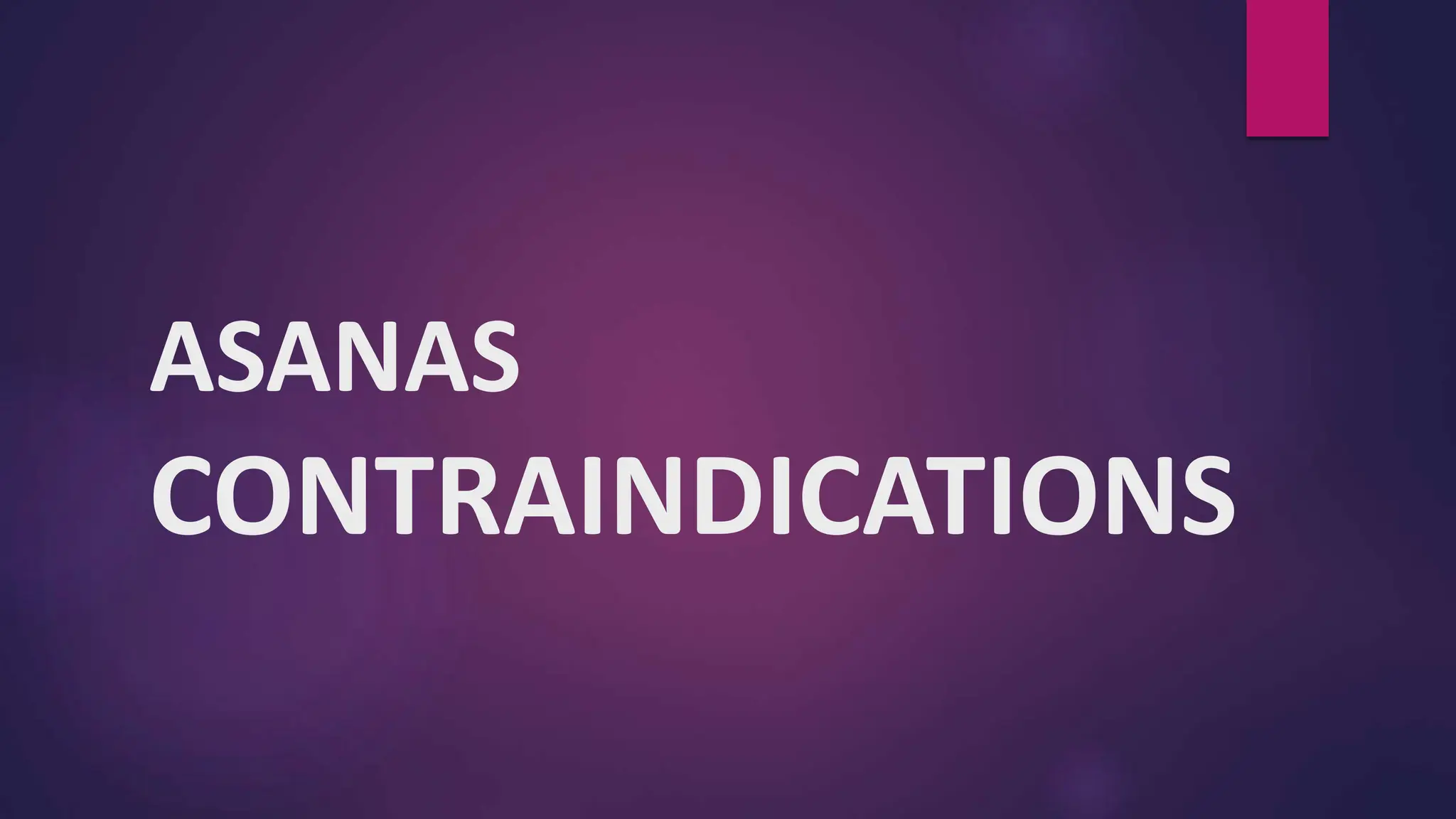 Asana contraindications - Contraindications are conditions or factors ...