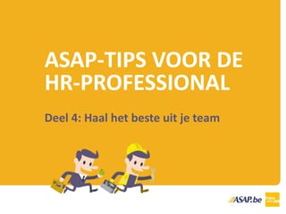 ASAP-tips: Haal het beste uit je team! | PPTX