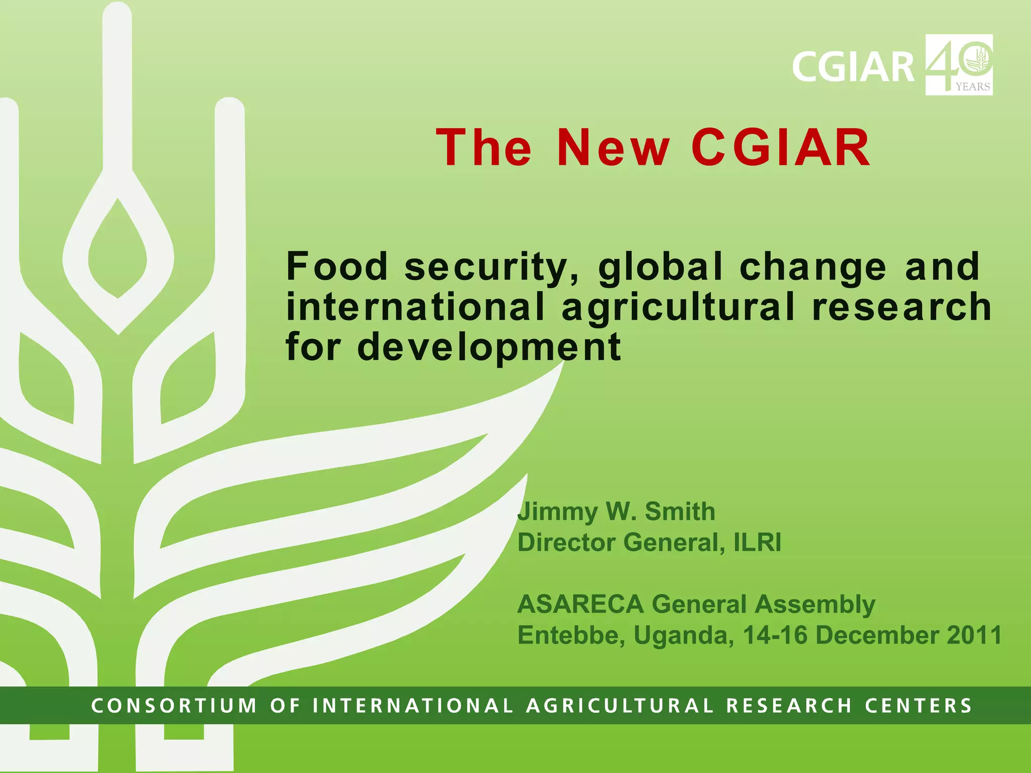 The new CGIAR: Food security, global change and international ...