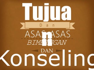 Ppt Tujuan dan Asas-asas BK | PPTX