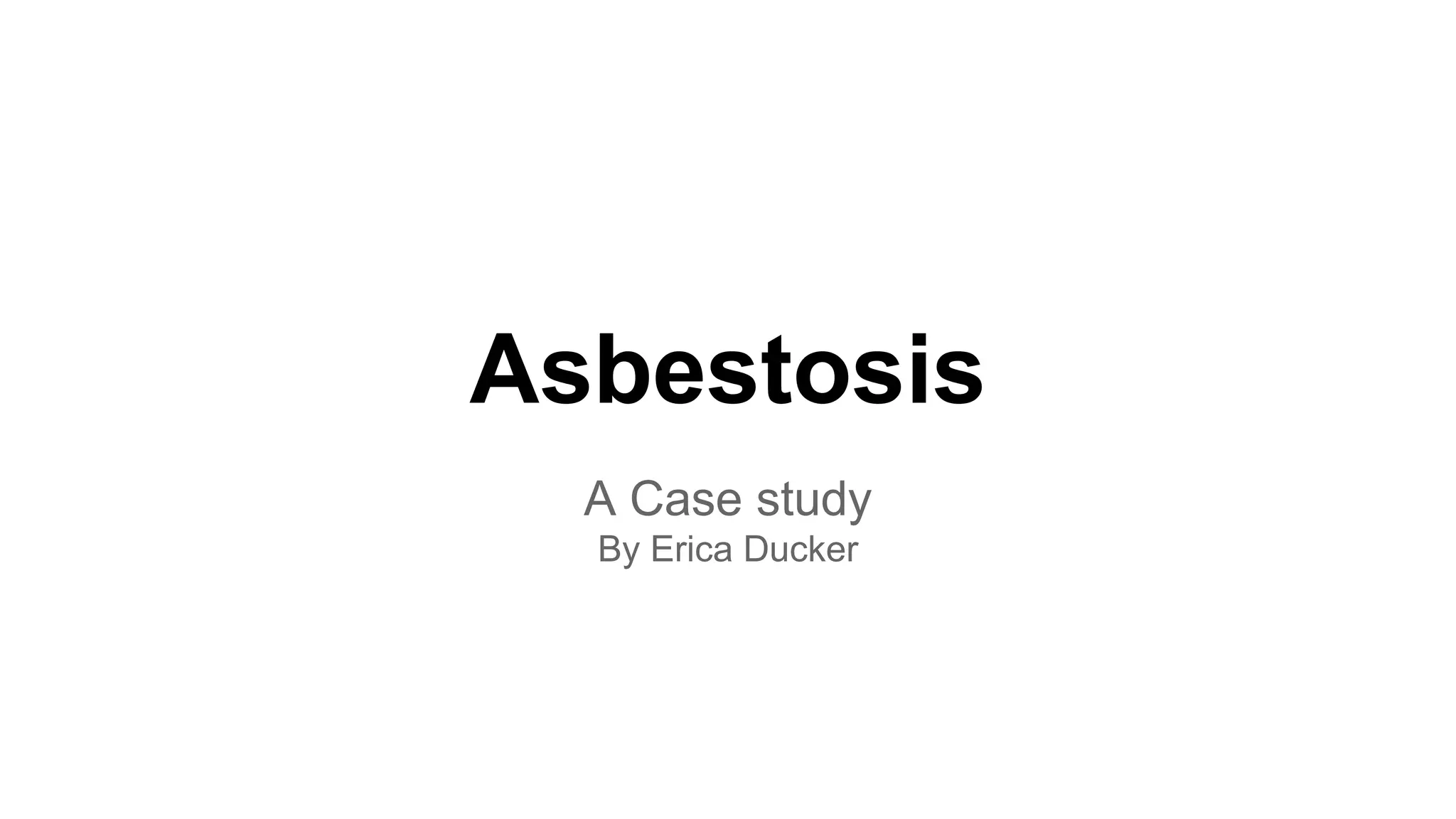 Comprehensive Case Study on Asbestosis: Causes, Diagnosis, and ...