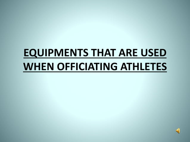 EQUIPMENT THAT ARE USED WHEN OFFICIATING ATHLETES | PPTX | Track and ...