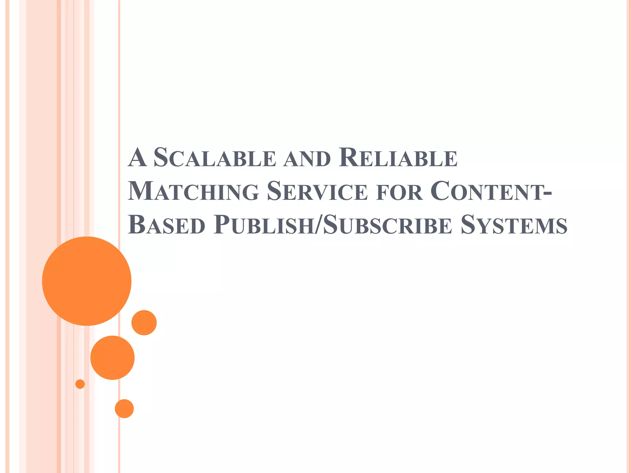 A scalable and reliable matching service for content based | PPTX
