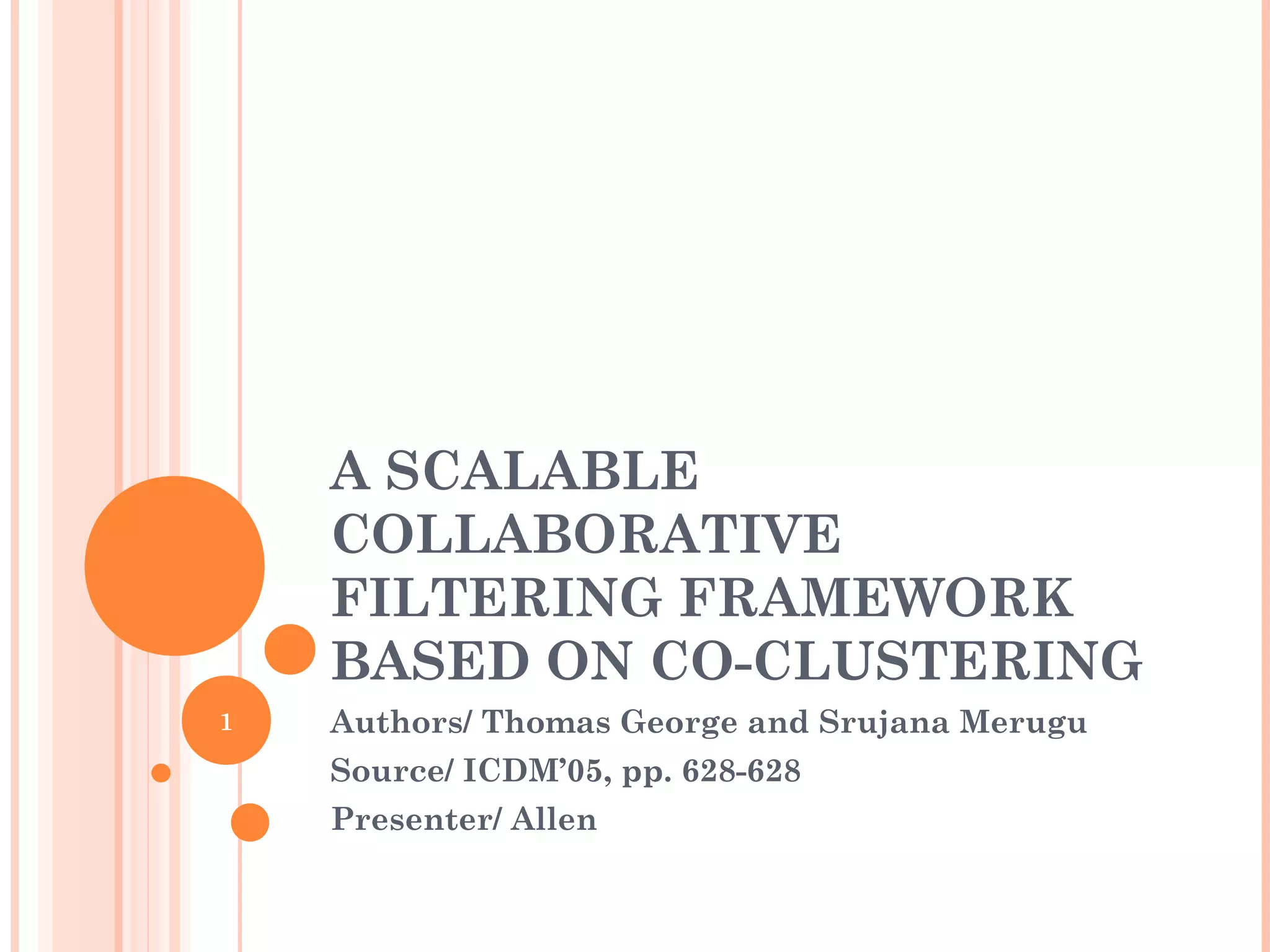 A Scalable Collaborative Filtering Framework Based On Co Clustering Ppt