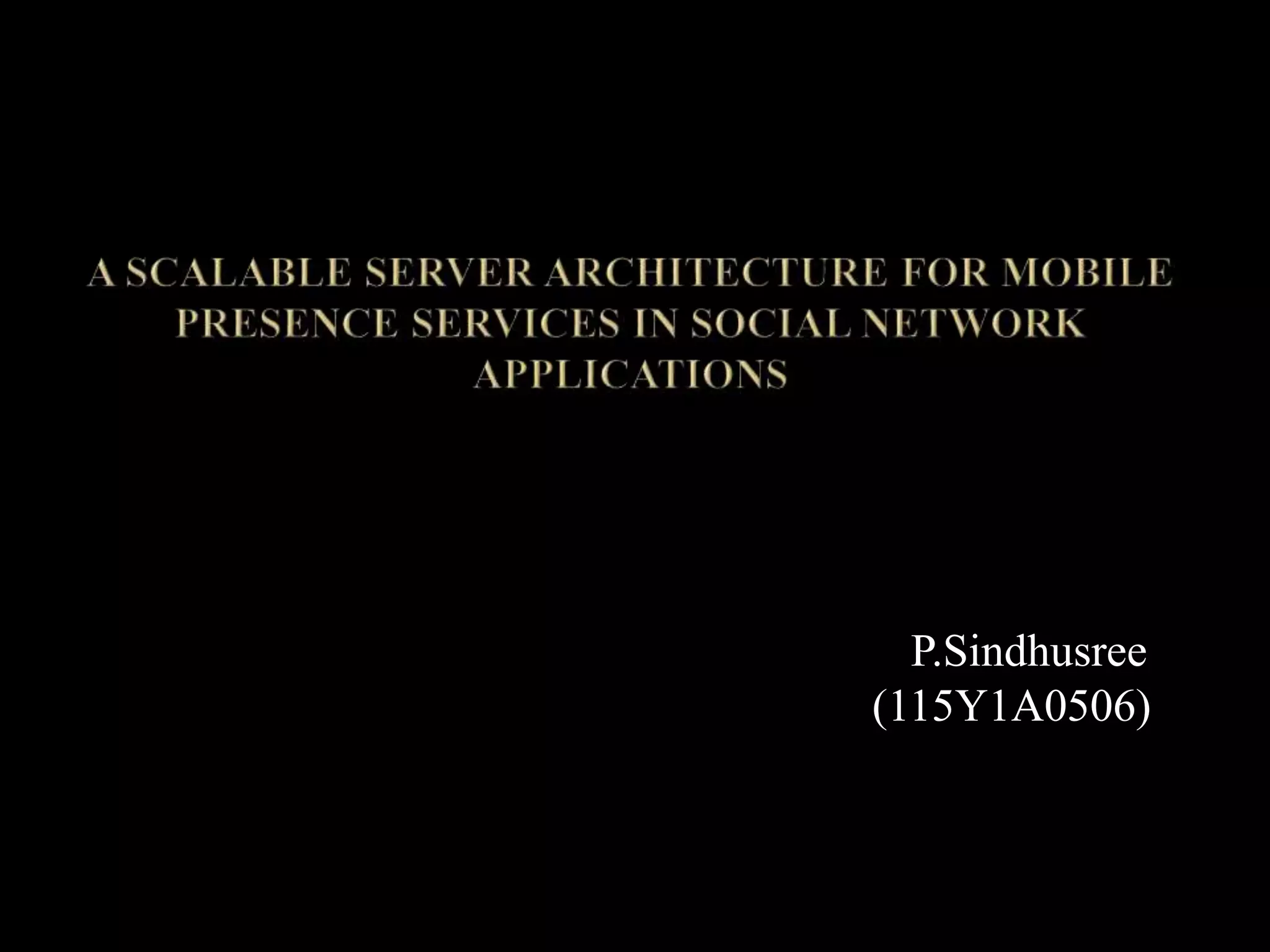 A Scalable Server Architecture For Mobile Presence Services Ppt