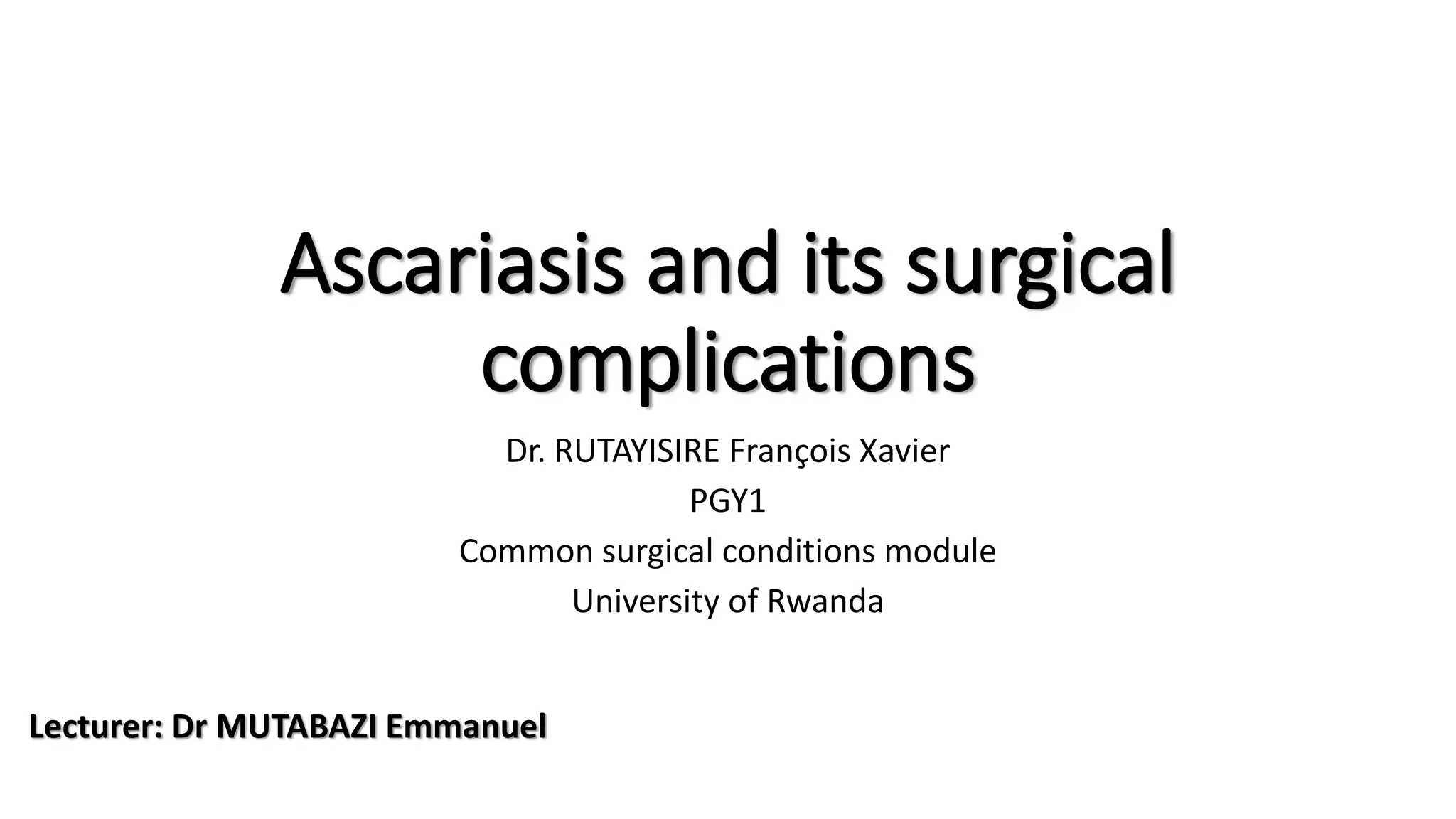 Ascaris and its surgical complications.pptx