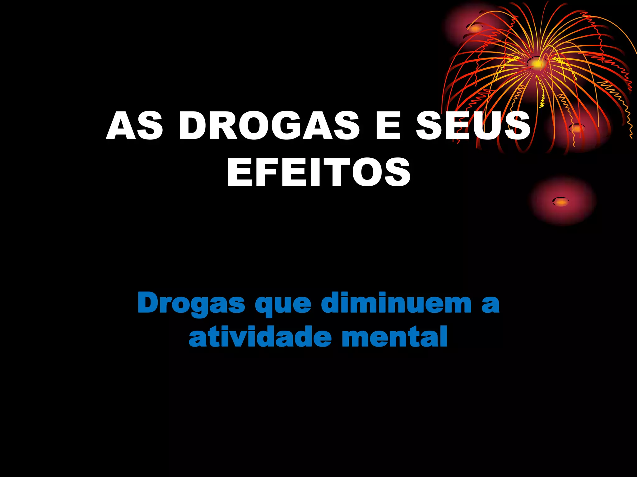 As drogas e seus efeitos | PPT
