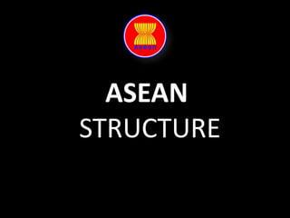 The Asean Structure | PPTX