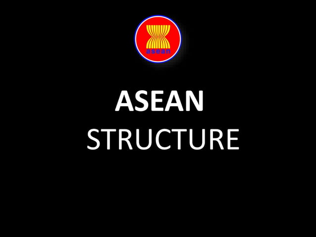 The Asean Structure | PPTX