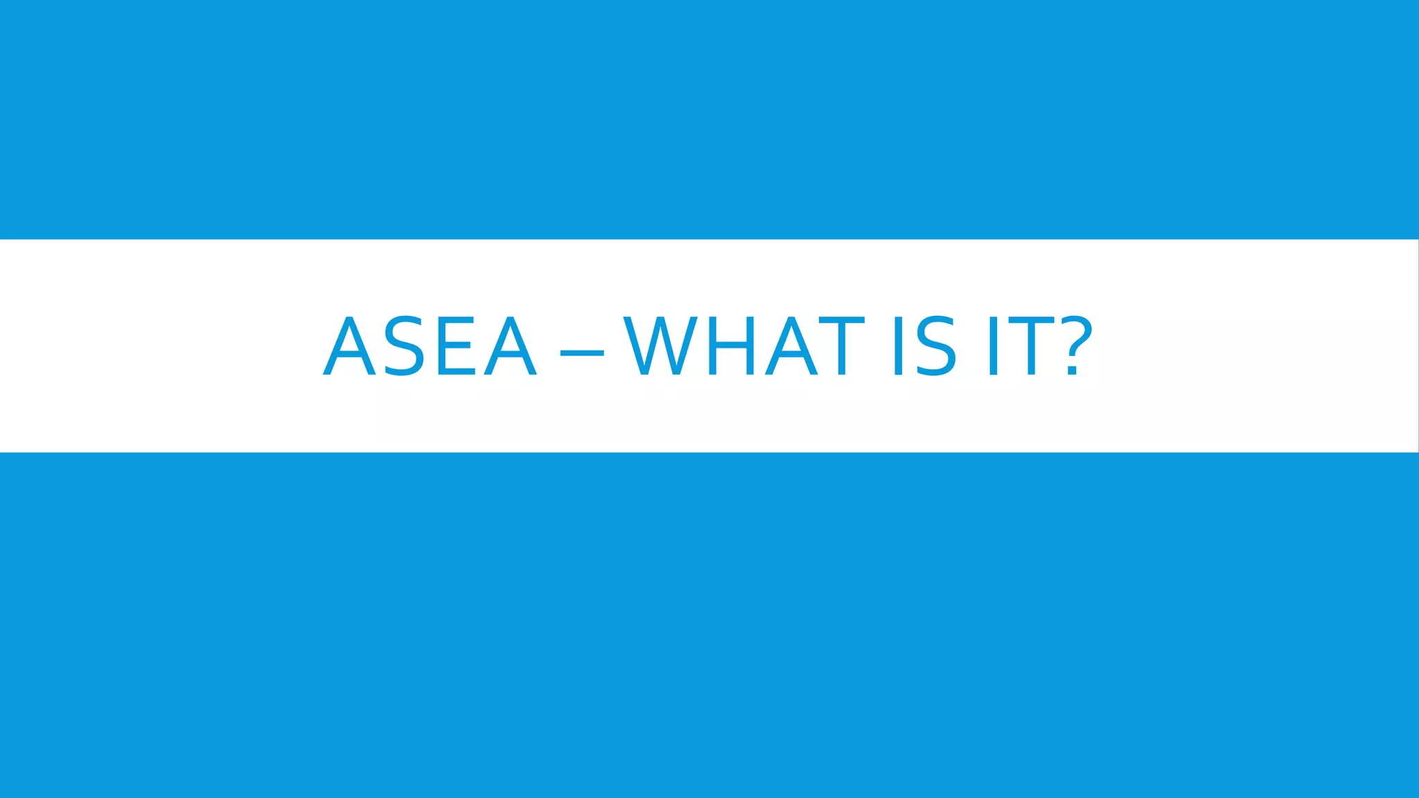 Asea – What Is It | PPT