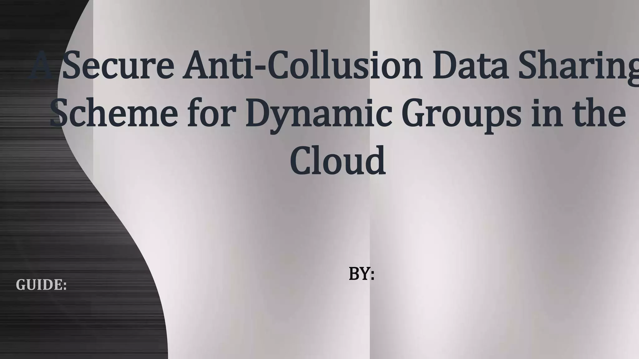 A secure anti collision data sharing scheme in dynamic groups in the cloud | PPT