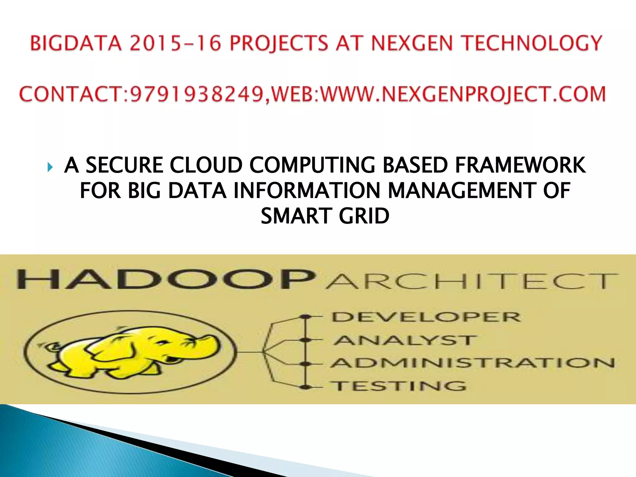 A Secure Cloud Computing Based Framework For Big Data Information