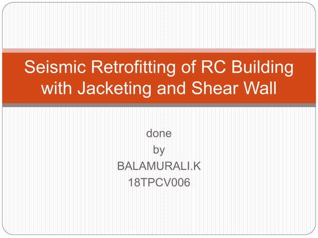 Seismic Retrofitting Of Rc Building With Jacketing And Shear Wall