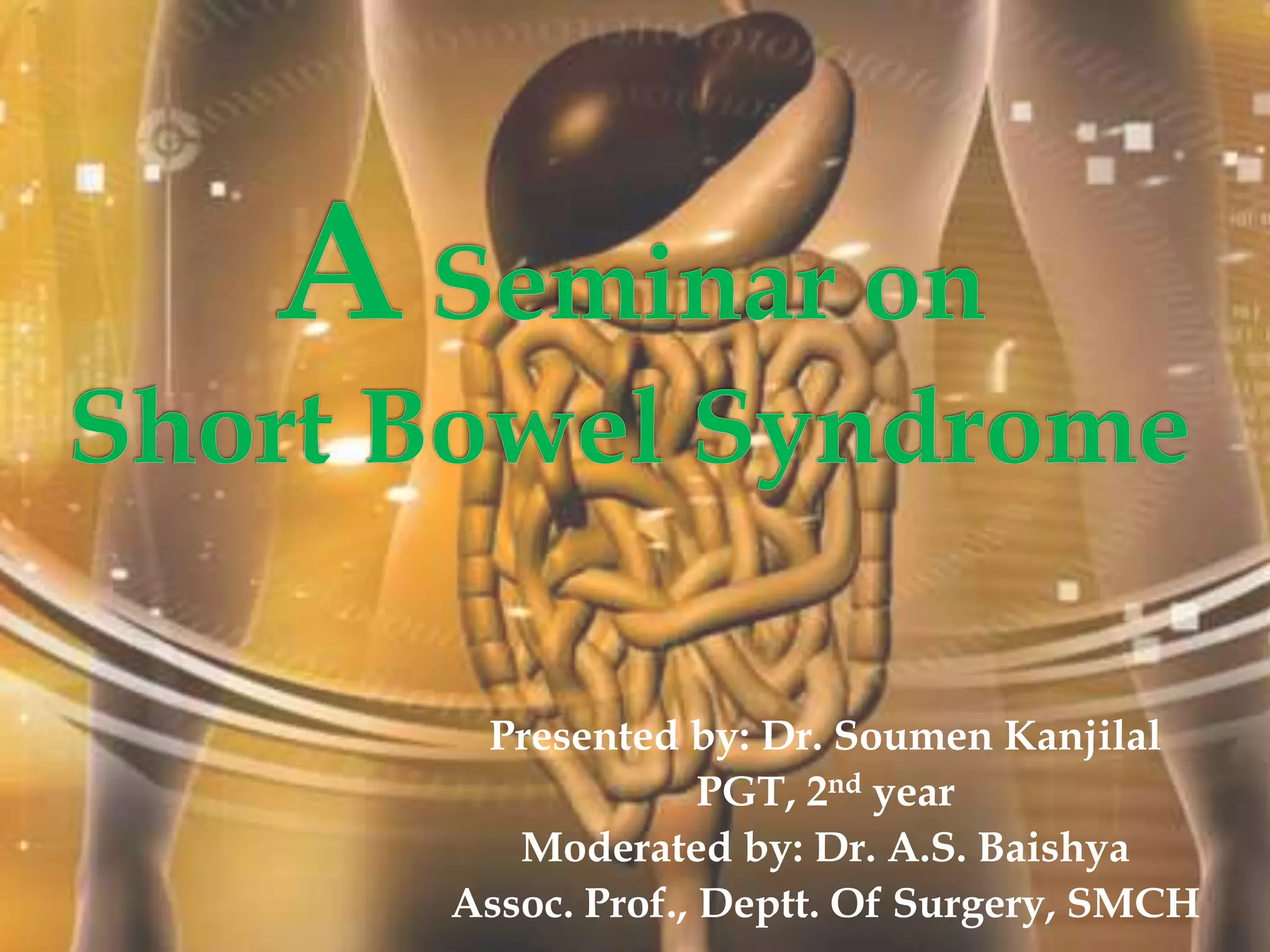 A seminar on short bowel syndrome | PPT