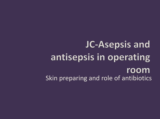 Asepsis and antisepsis | PPTX | Infectious Diseases | Diseases and ...