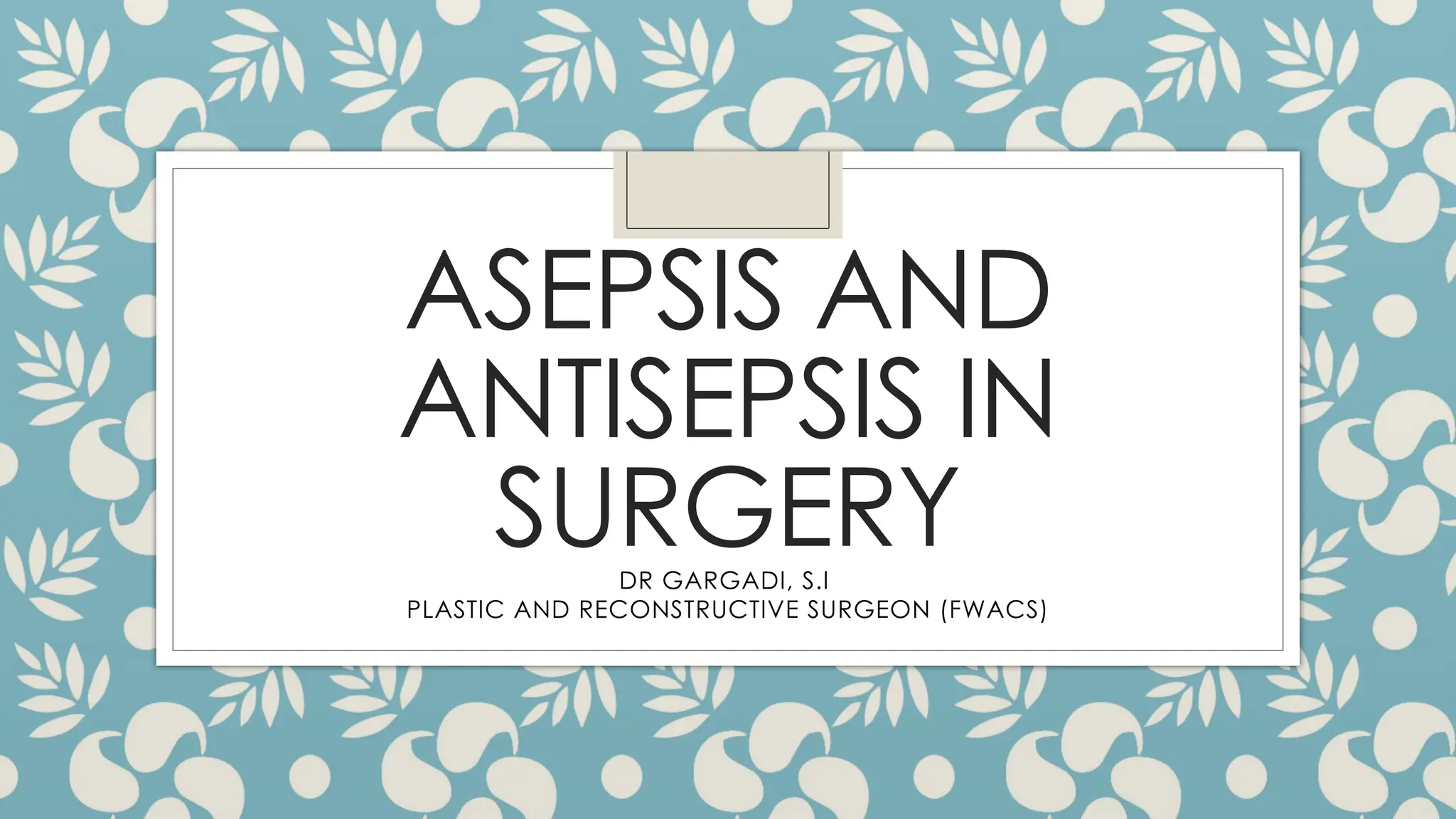 ASEPSIS AND ANTISEPSIS IN SURGERY.pptxpd | PPTX