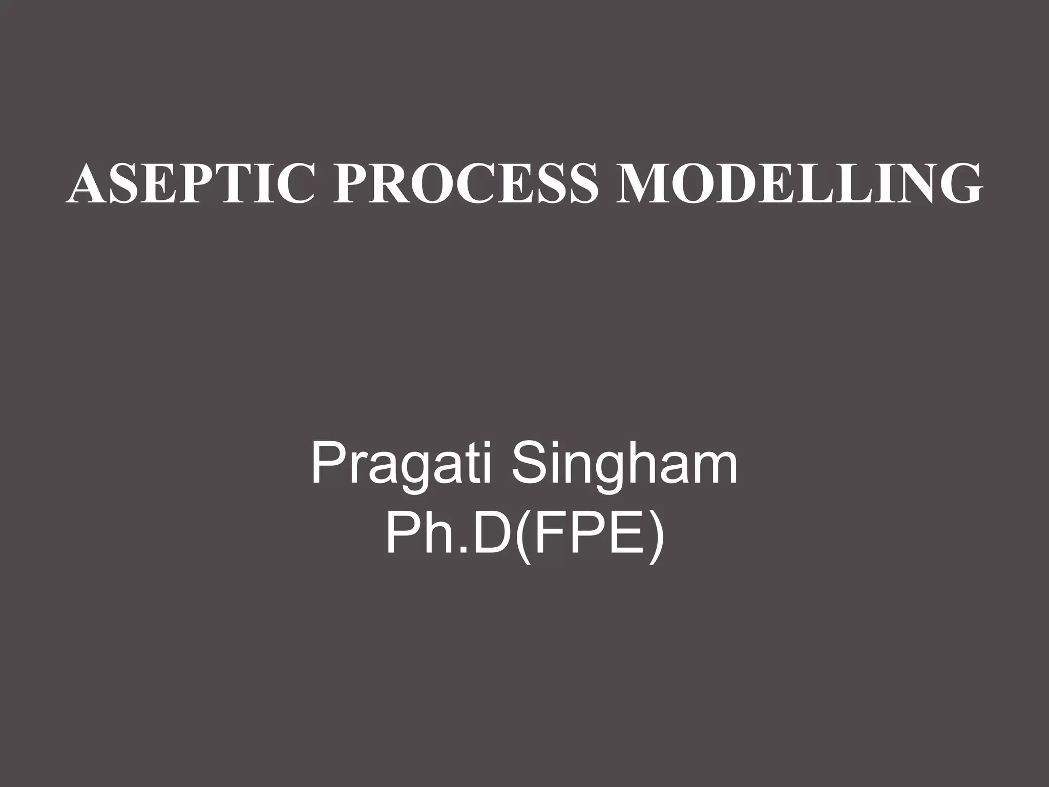 Aseptic process modelling | PPTX