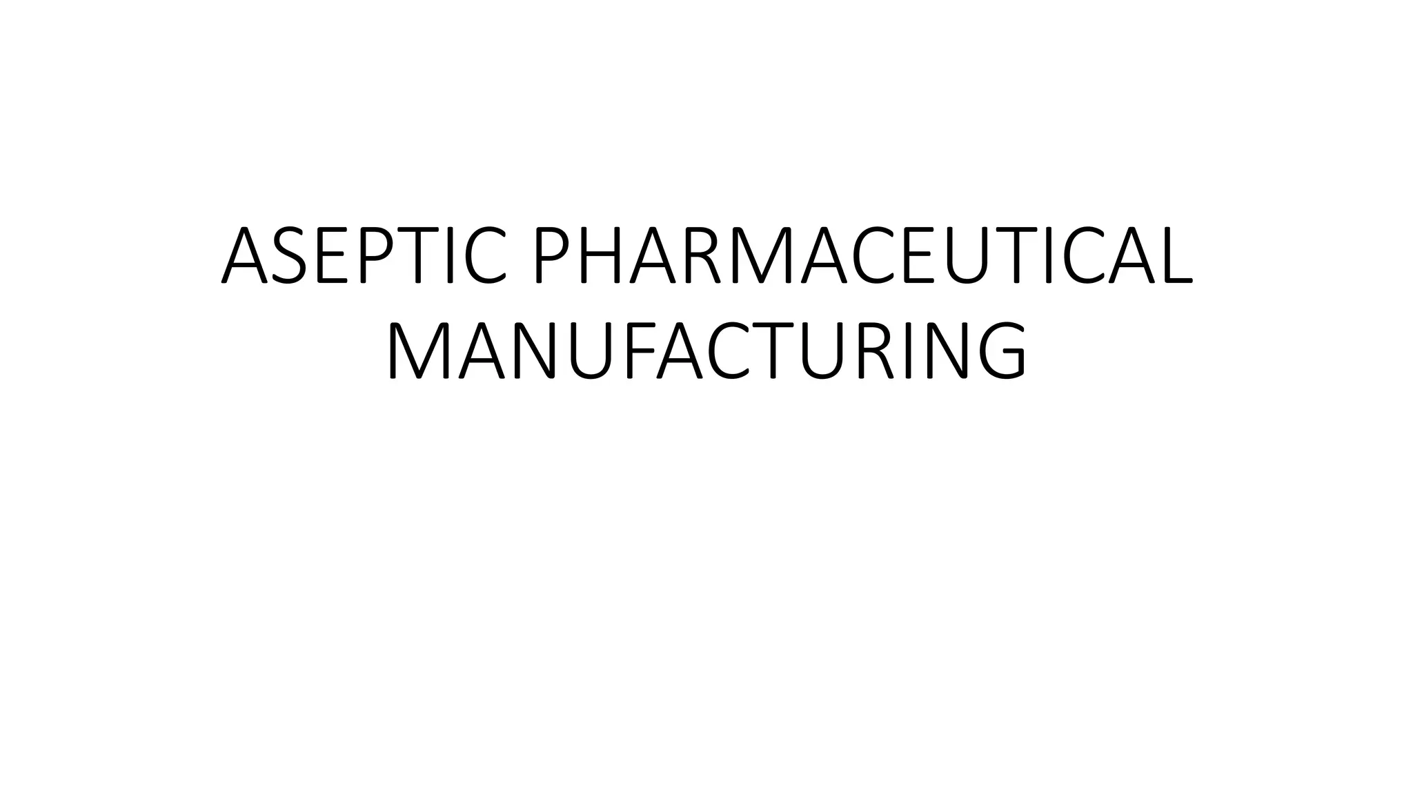 Aseptic Pharmaceutical Manufacturing.pptx
