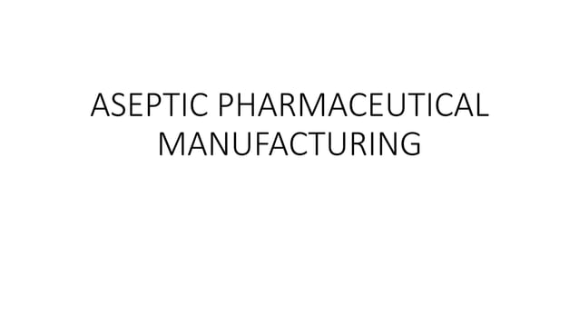 Aseptic Pharmaceutical Manufacturing.pptx