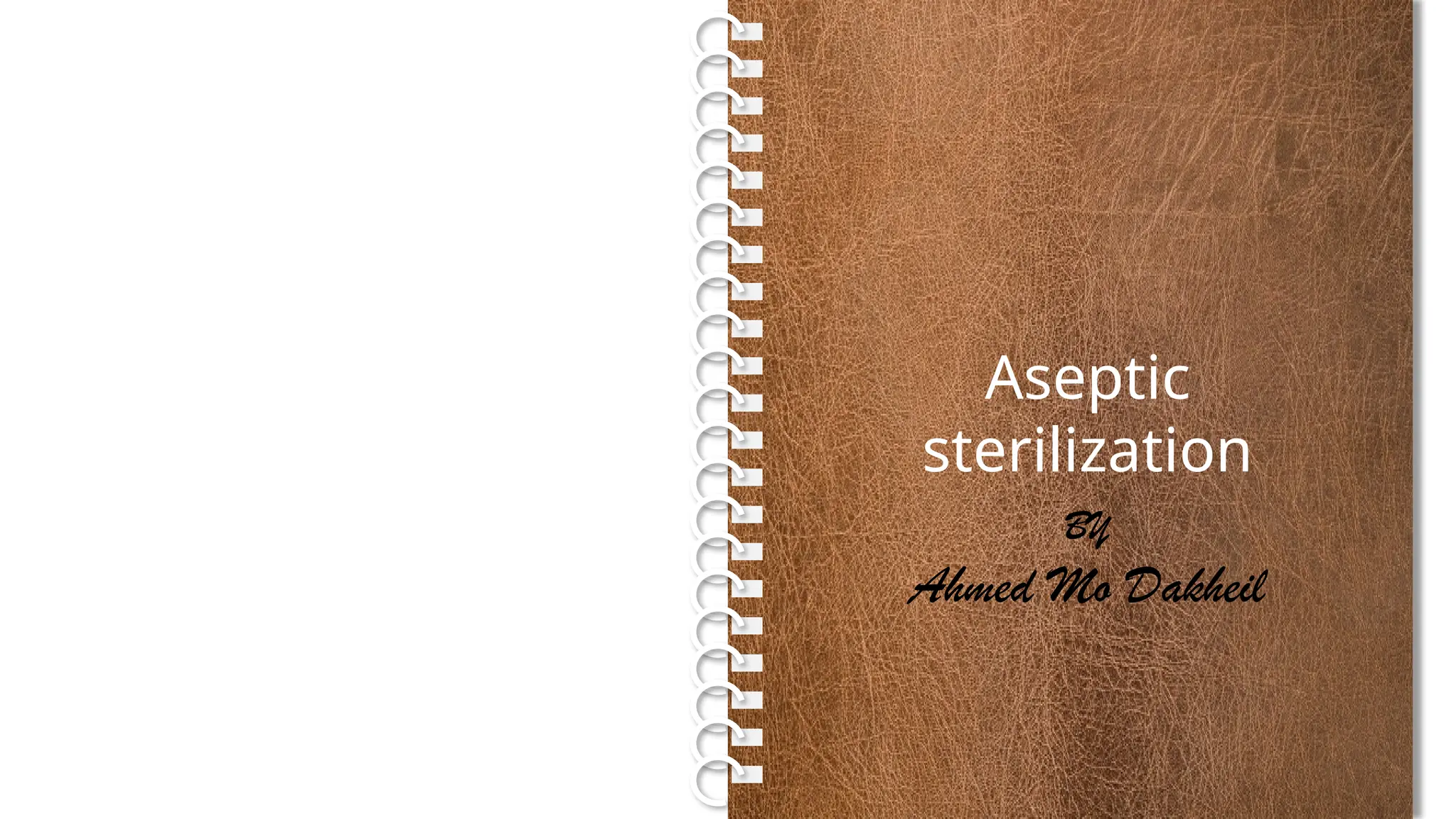 Aseptic Sterilization- Ahmed Mohamed Dakheil.pptx