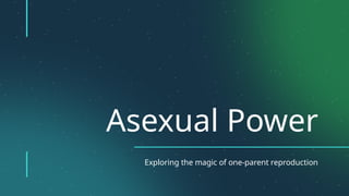Asexual Reproduction PowerPoint Presentation | PPTX