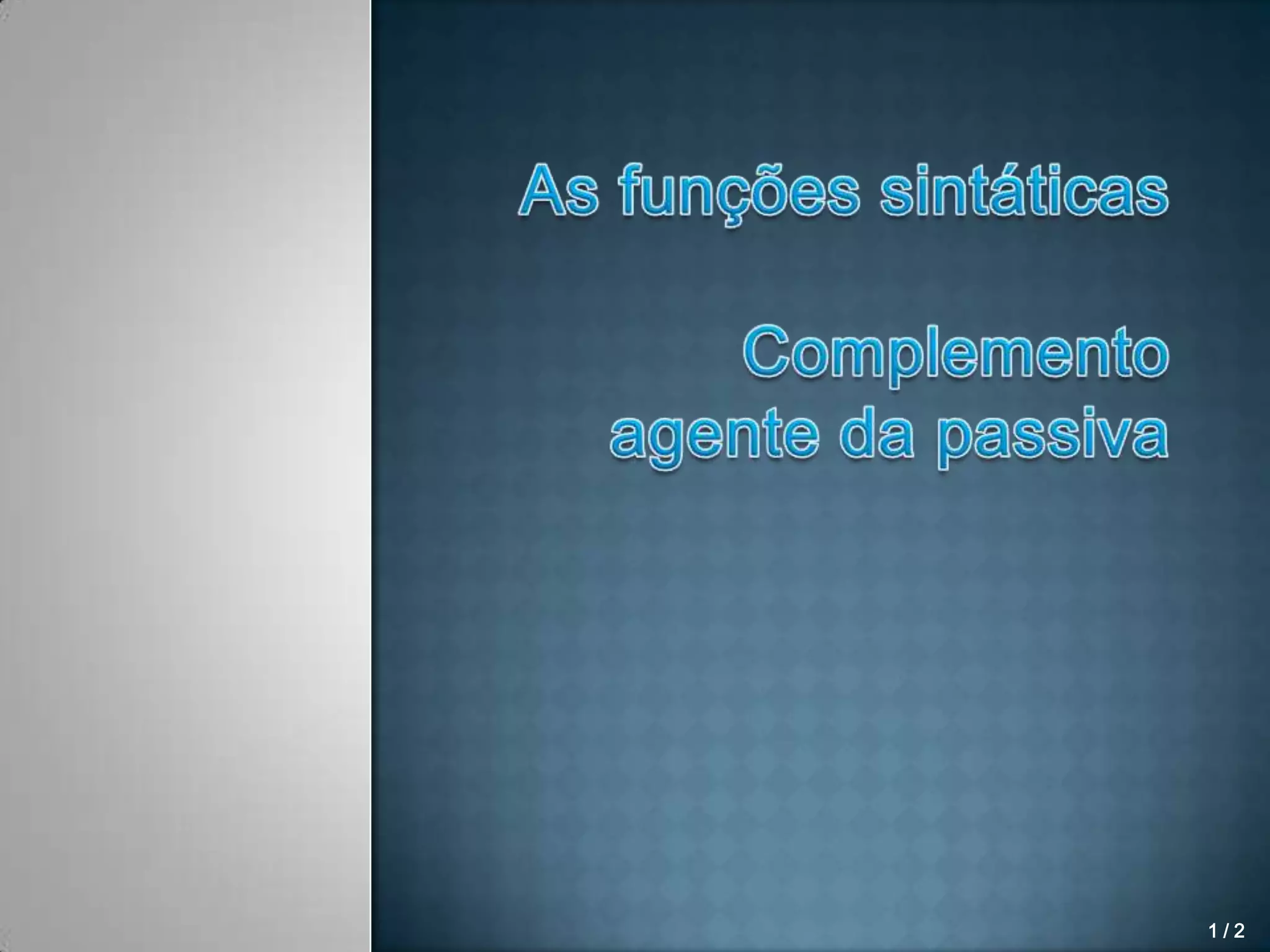 As funções sintáticas - complemento agente da passiva | PPSX