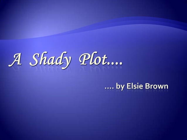 A shady plot by Deepanshu Sharma | PPTX | Paranormal Phenomena | Hobbies & Interests