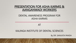 ASHA KARMI PPT.pptx educating asha karmis about dental health.to increase their knoweldge about ...
