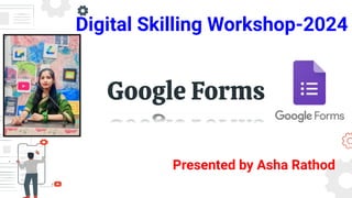 Asha Rathod - Google Forms a tutorial -presentation | PPT