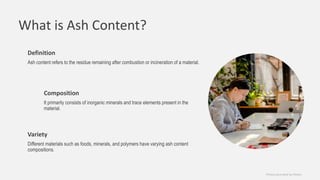 ash content.pptx 12345678912111111111111 | PPT