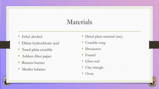 Ash content determination.pptx- materials- procedure- formula | PPTX