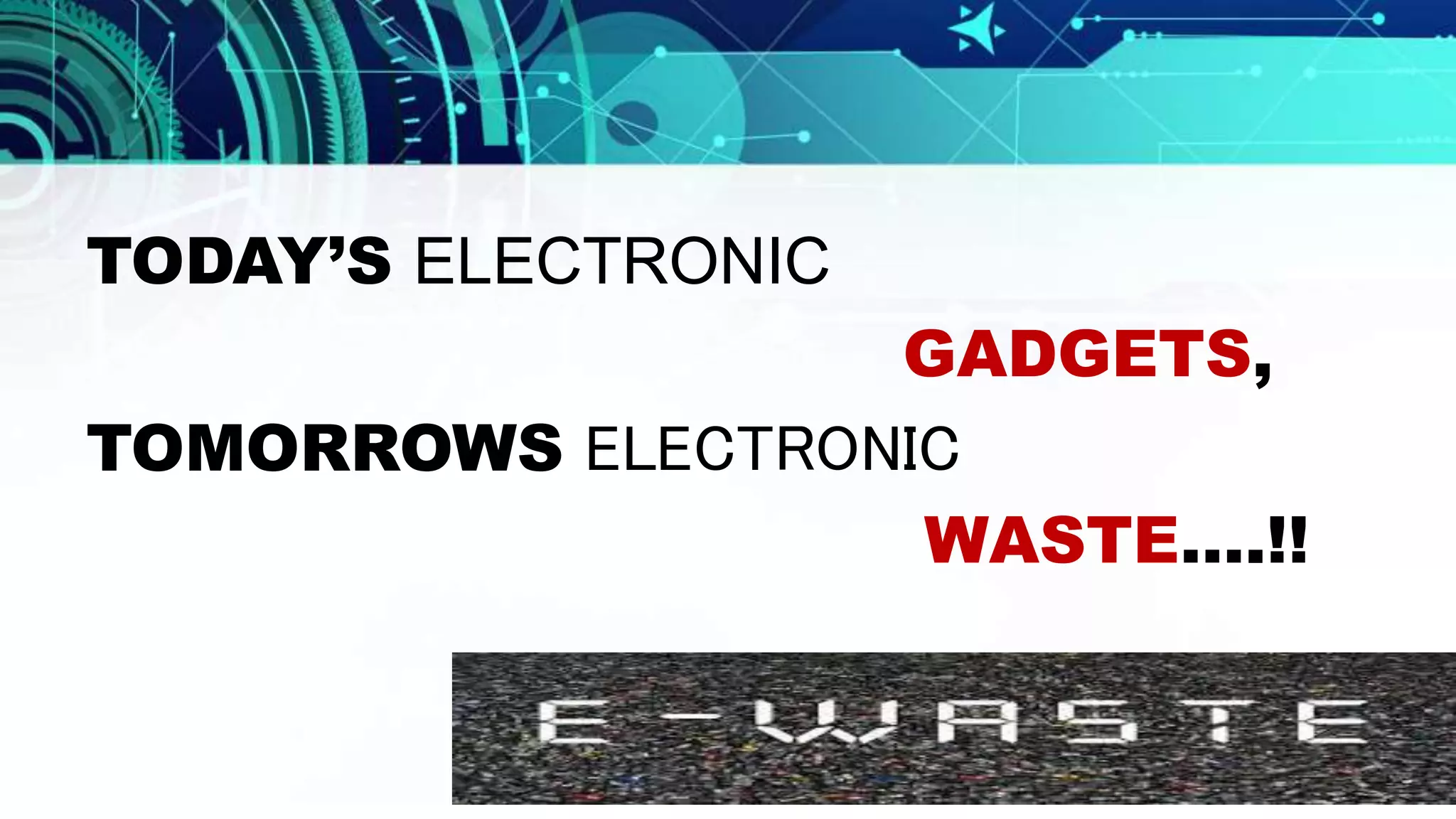 Powerpoint presentation on E-Waste 2017 | PPTX