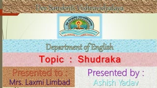 Shudraka in ppt | PPTX