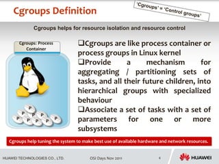 Ashish pandey huawei osi_days2011_cgroups_understanding_better | PPTX