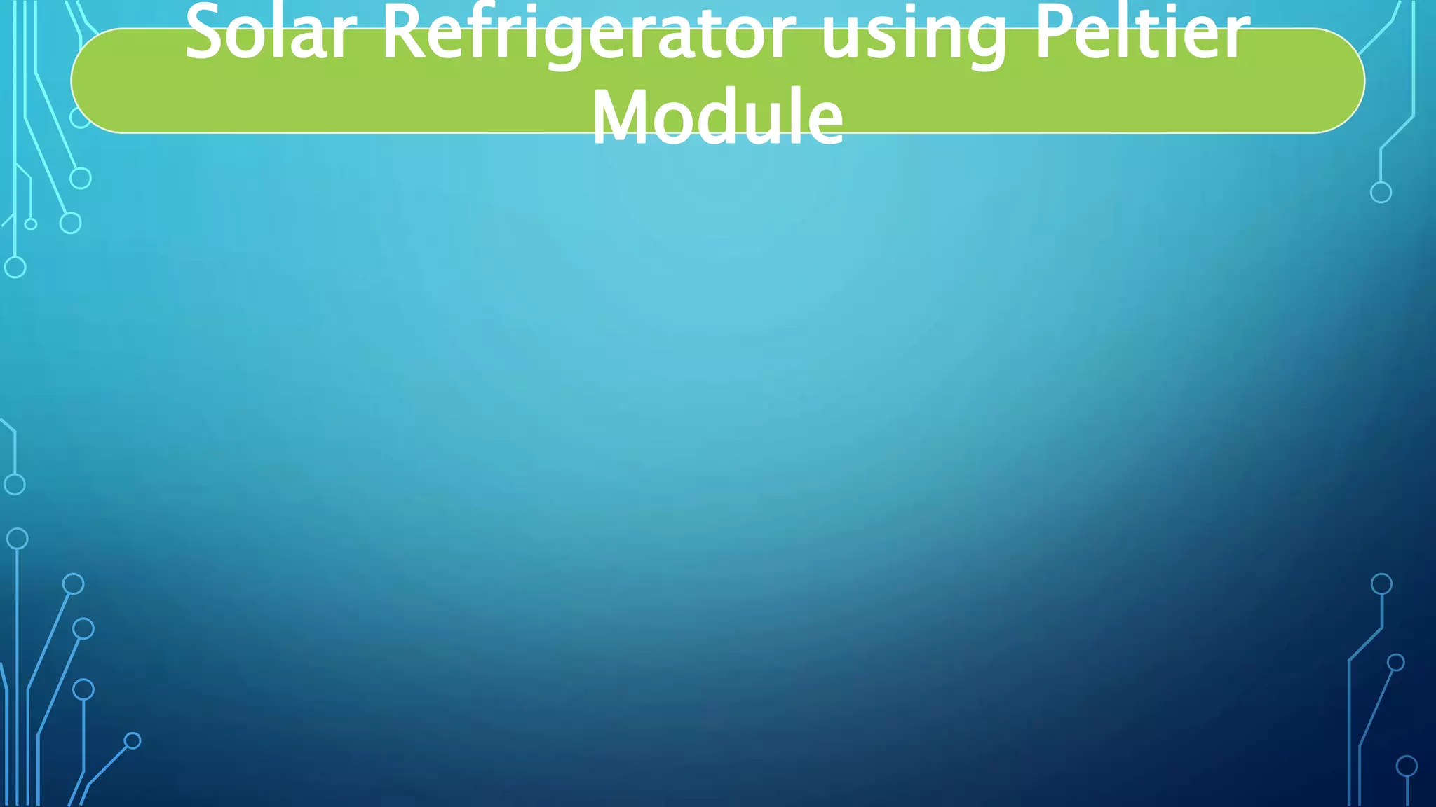 Solar Refrigerator using Peltier Module.pptx