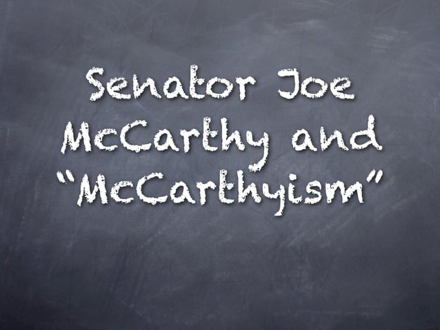 McCarthy and McCarthyism- Cold War Project | PPT