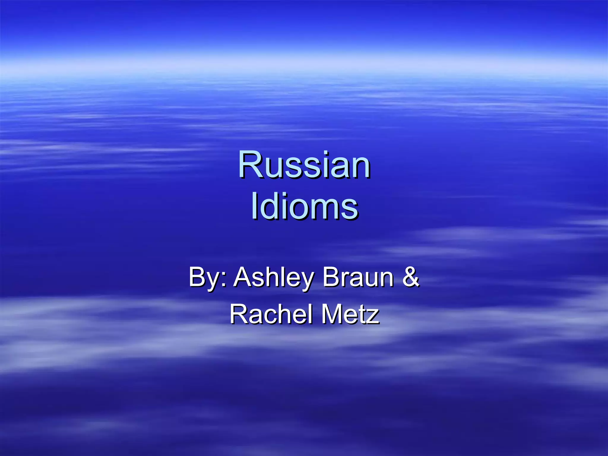 Ashley braun and_rachel_metz_idiom_project | PPT
