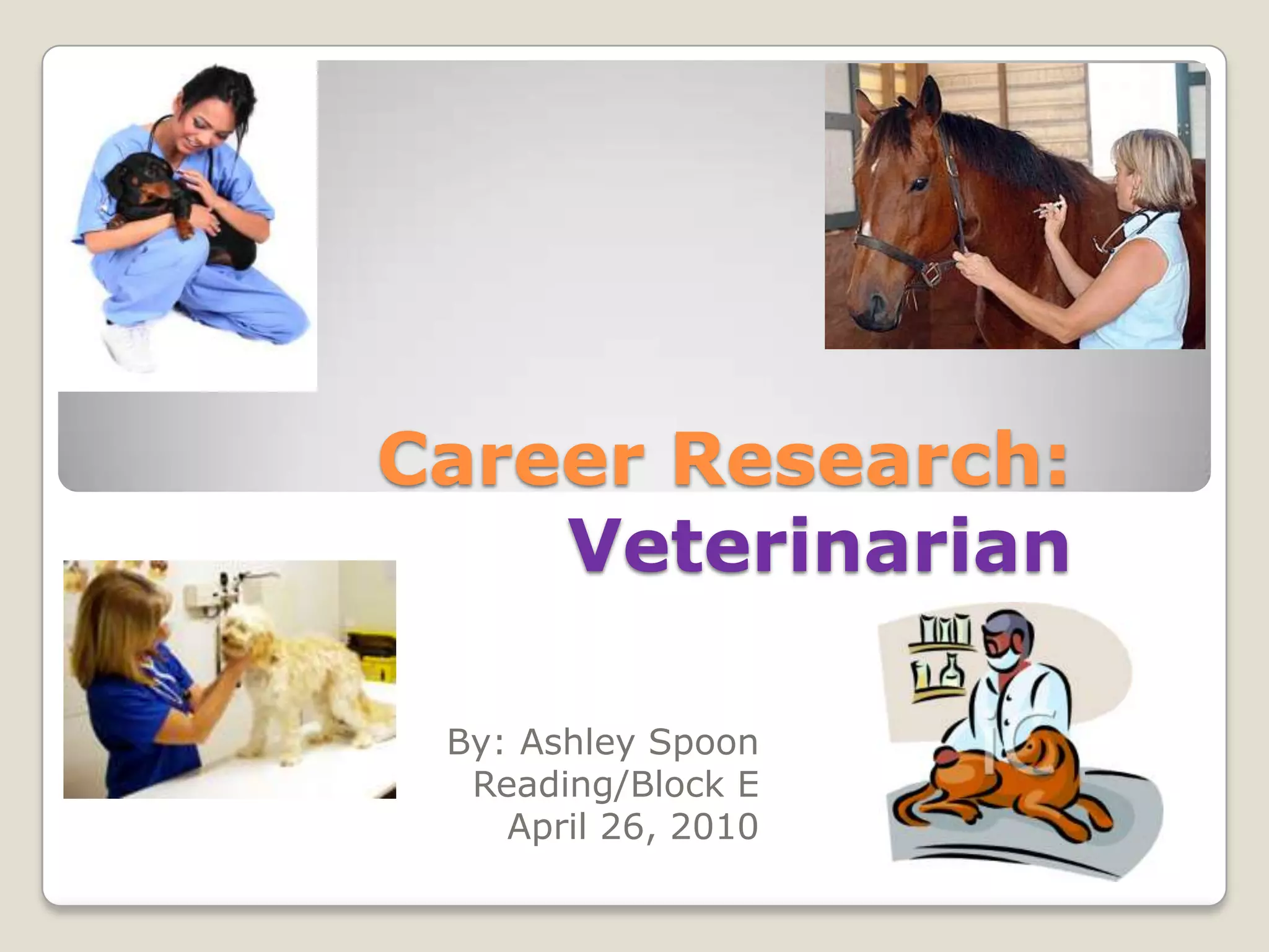 Ashley Spoon 2010 veterinarian research project 2 | PPTX