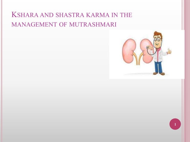 Kshara and shastra karma in the management of ashmari | PPT