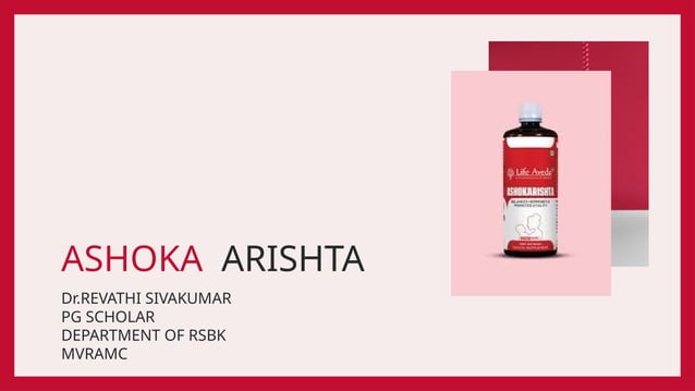 ashokarishta.pptx by Dr.REVATHI SIVAKUMAR | PPTX