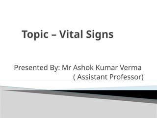 Ashok Kumar Verma (Vital Signs) .pptx.pptx